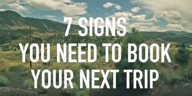 7 signs you need to book your next trip - Traveler's Edition